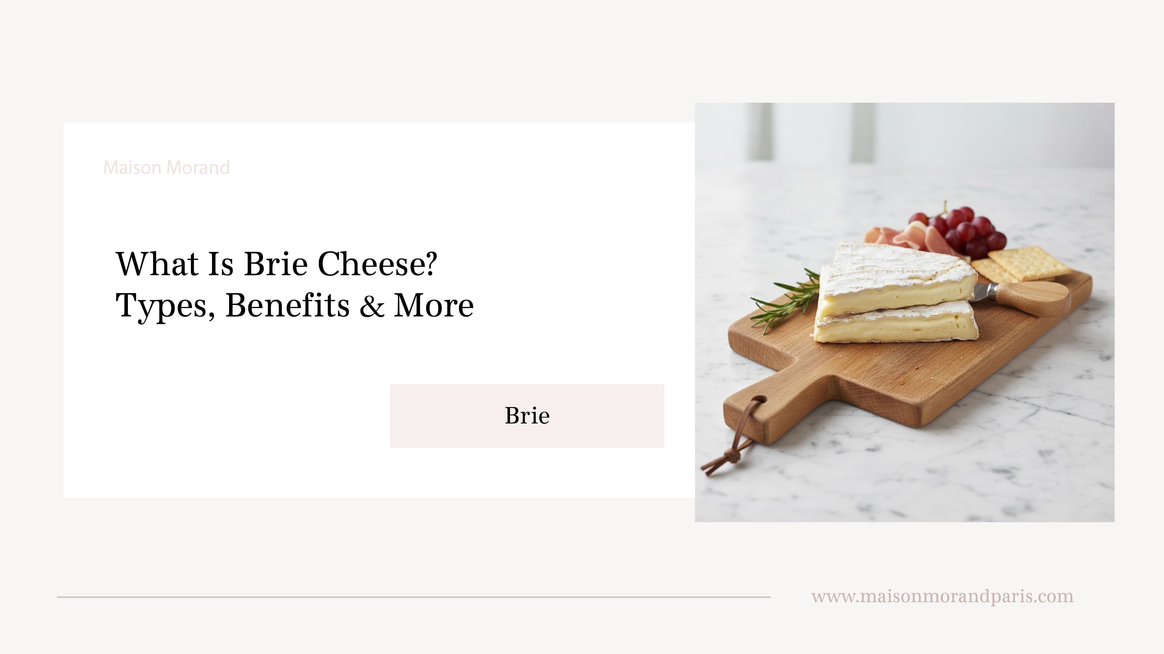 What Is Brie Cheese? Types, Benefits & More – Maison Morand